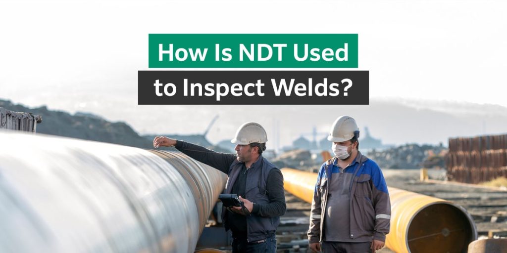 How is NDT Used to Inspect Welds? | Fujifilm NDT